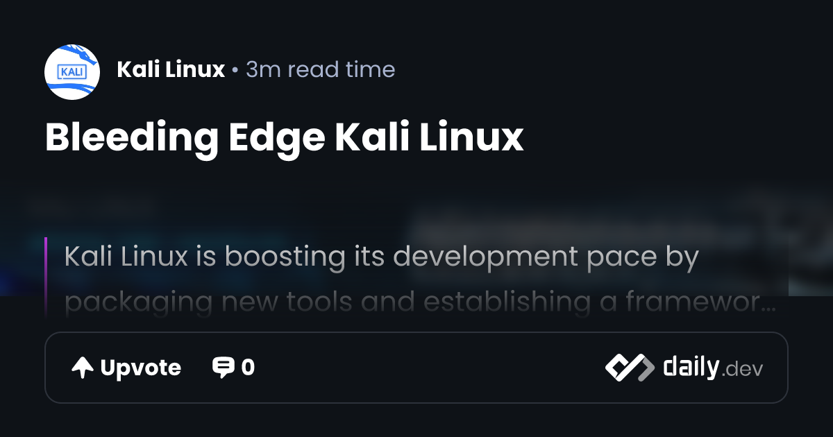 Bleeding Edge Kali Linux | daily.dev