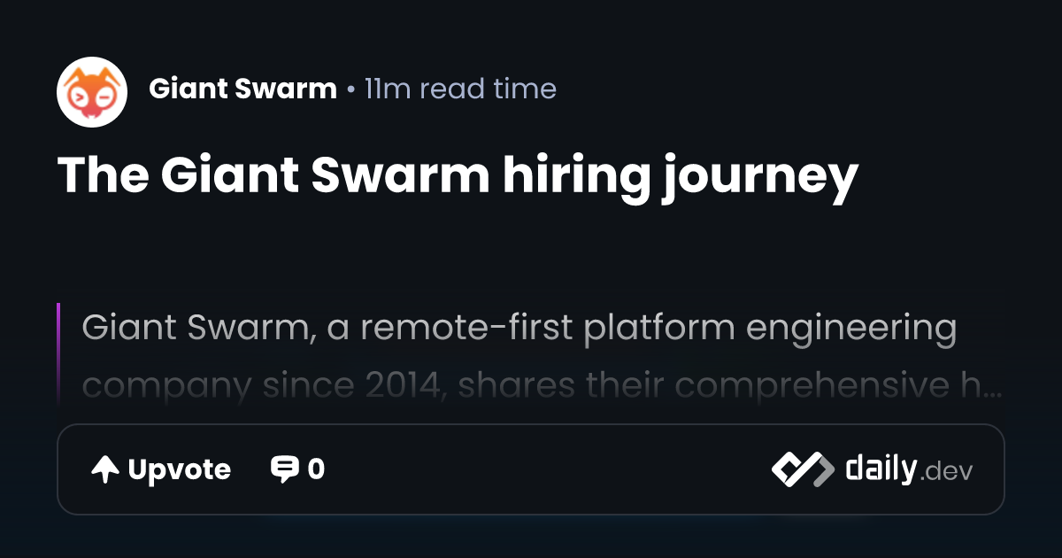 The Giant Swarm hiring journey | daily.dev