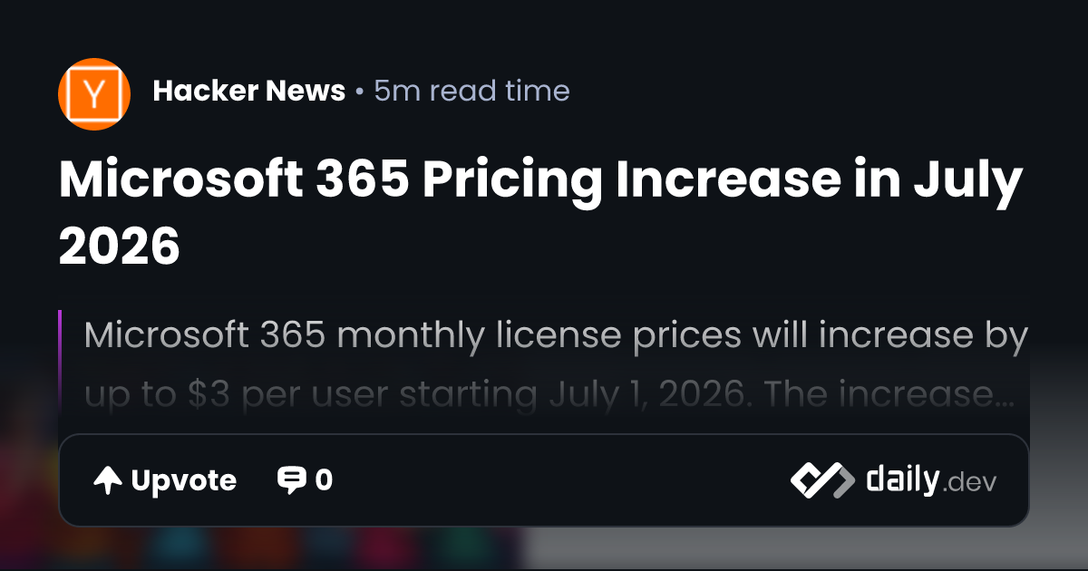 Microsoft 365 Pricing Increase in July 2026 | daily.dev