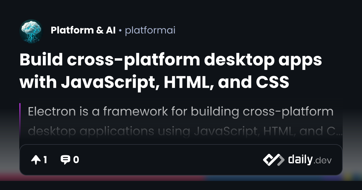 Build cross-platform desktop apps with JavaScript, HTML, and CSS ...