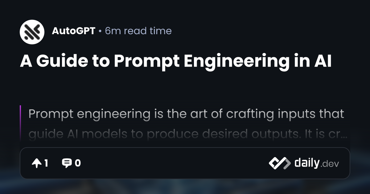 A Guide to Prompt Engineering in AI | daily.dev