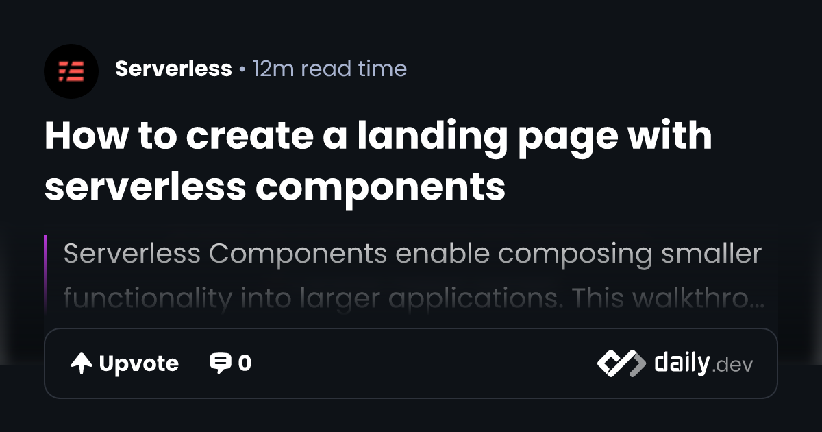 How to create a landing page with serverless components | daily.dev