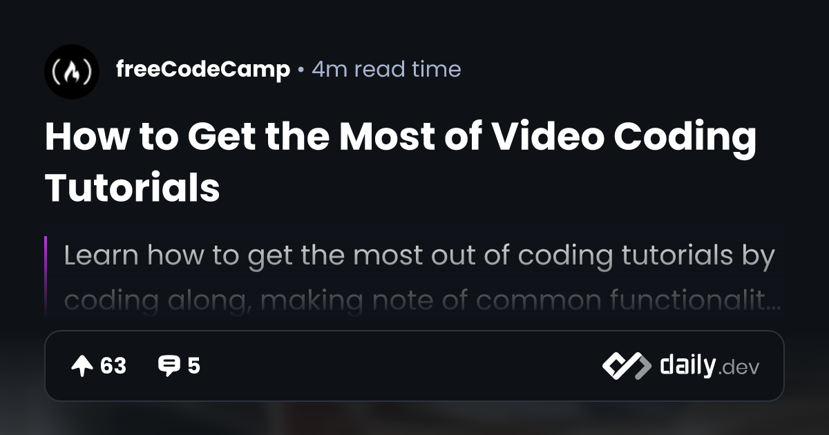 How to Get the Most of Video Coding Tutorials | daily.dev