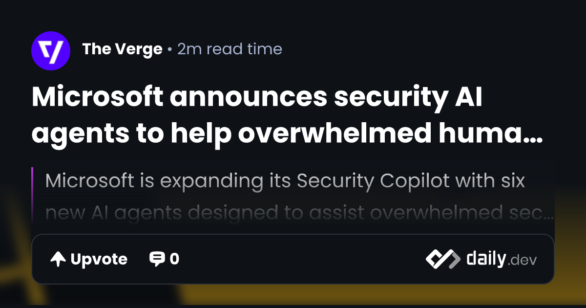 Microsoft announces security AI agents to help overwhelmed humans ...