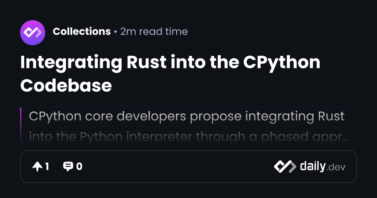 Integrating Rust into the CPython Codebase | daily.dev