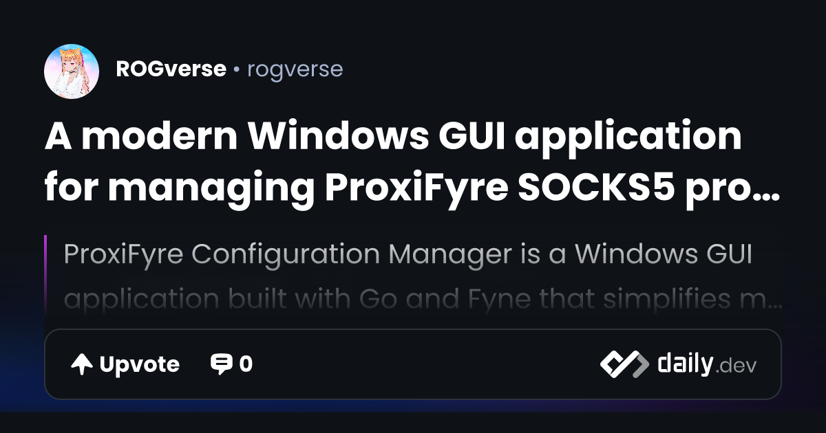 A modern Windows GUI application for managing ProxiFyre...