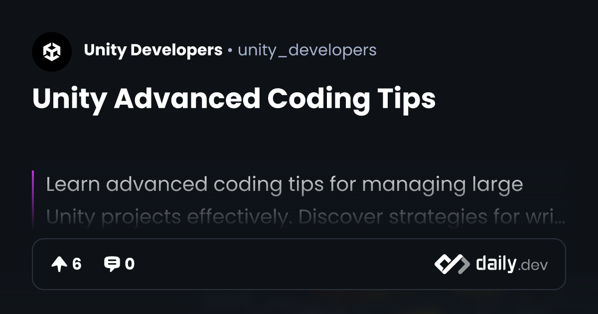 Unity Advanced Coding Tips | daily.dev