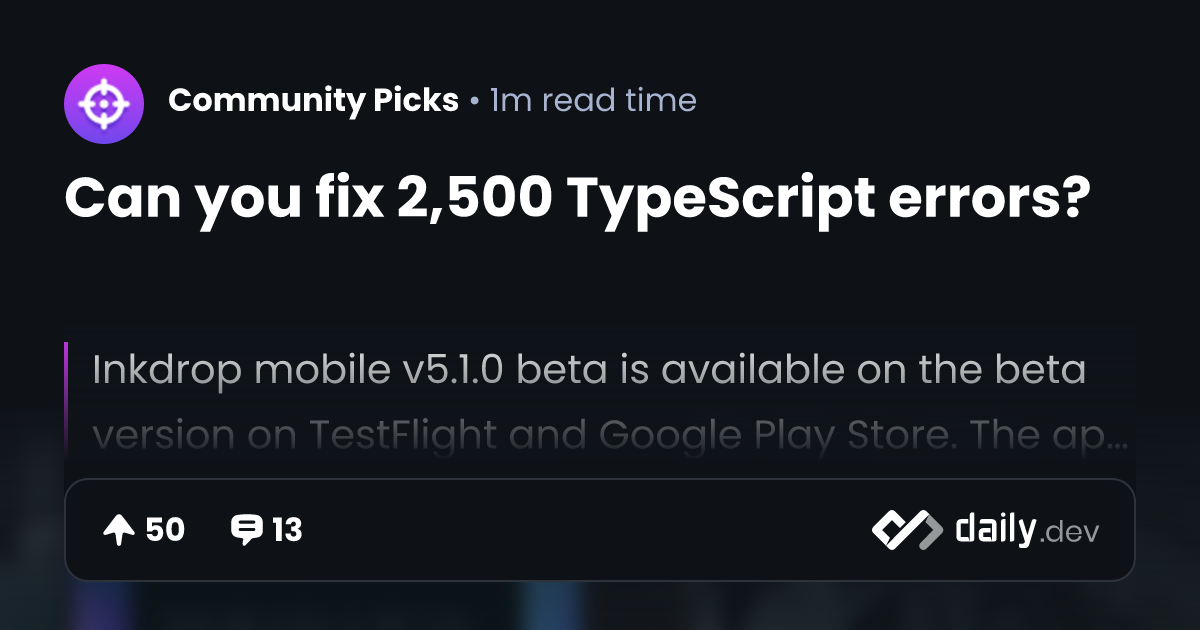 Can you fix 2,500 TypeScript errors? | daily.dev