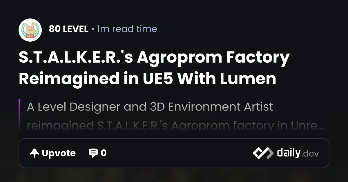 S.T.A.L.K.E.R.'s Agroprom Factory Reimagined in UE5 With...