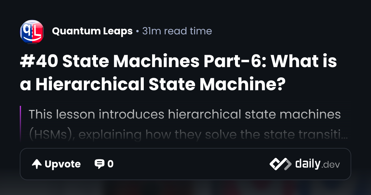 #40 State Machines Part-6: What is a Hierarchical State...