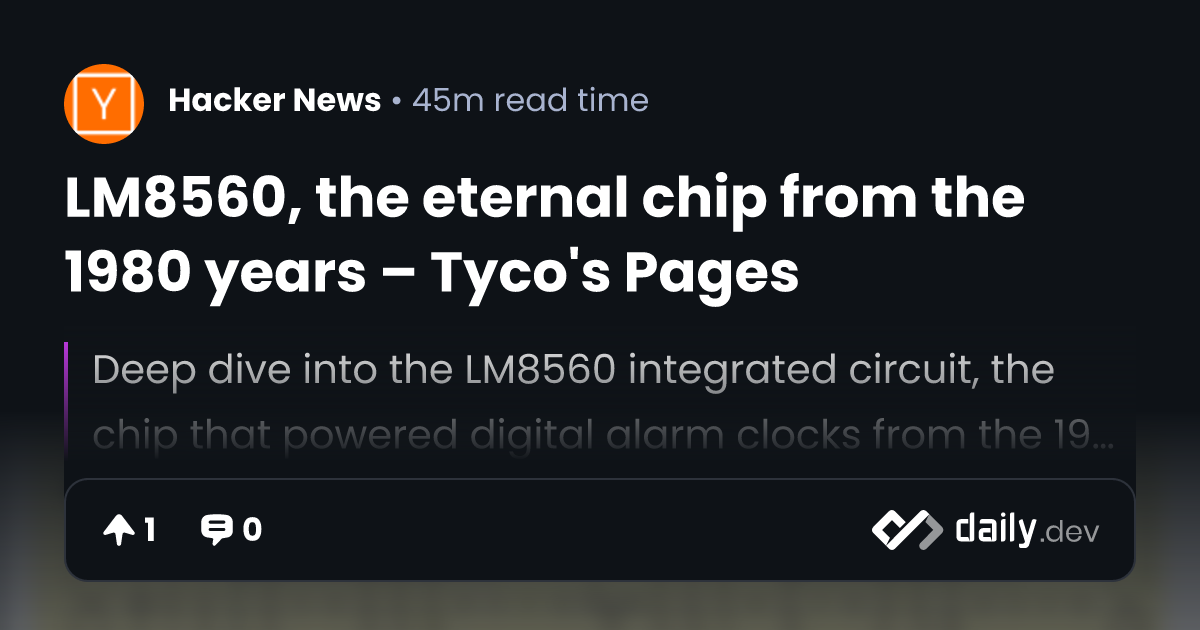 LM8560, the eternal chip from the 1980 years – Tyco's Pages | daily.dev