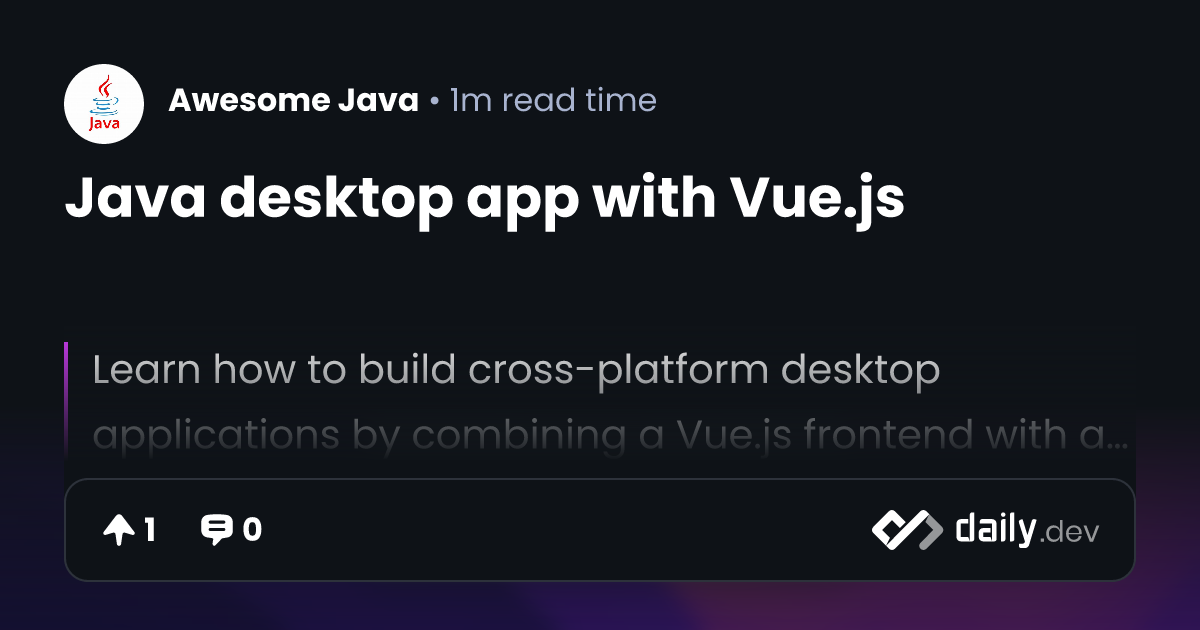 Java desktop app with Vue.js | daily.dev