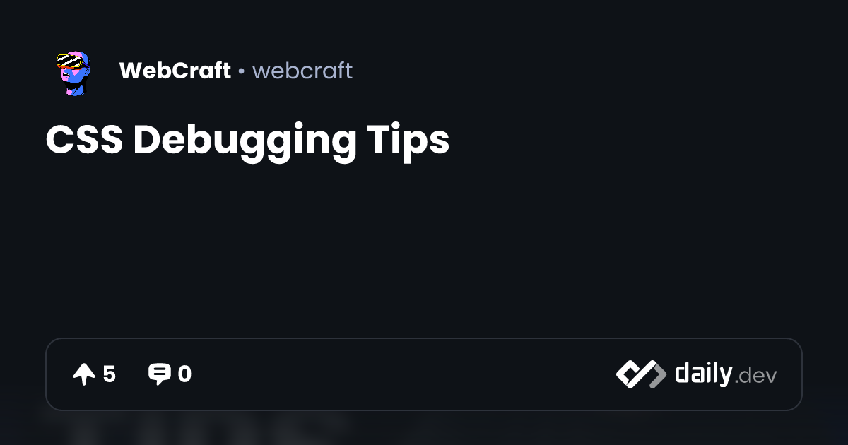 CSS Debugging Tips | daily.dev