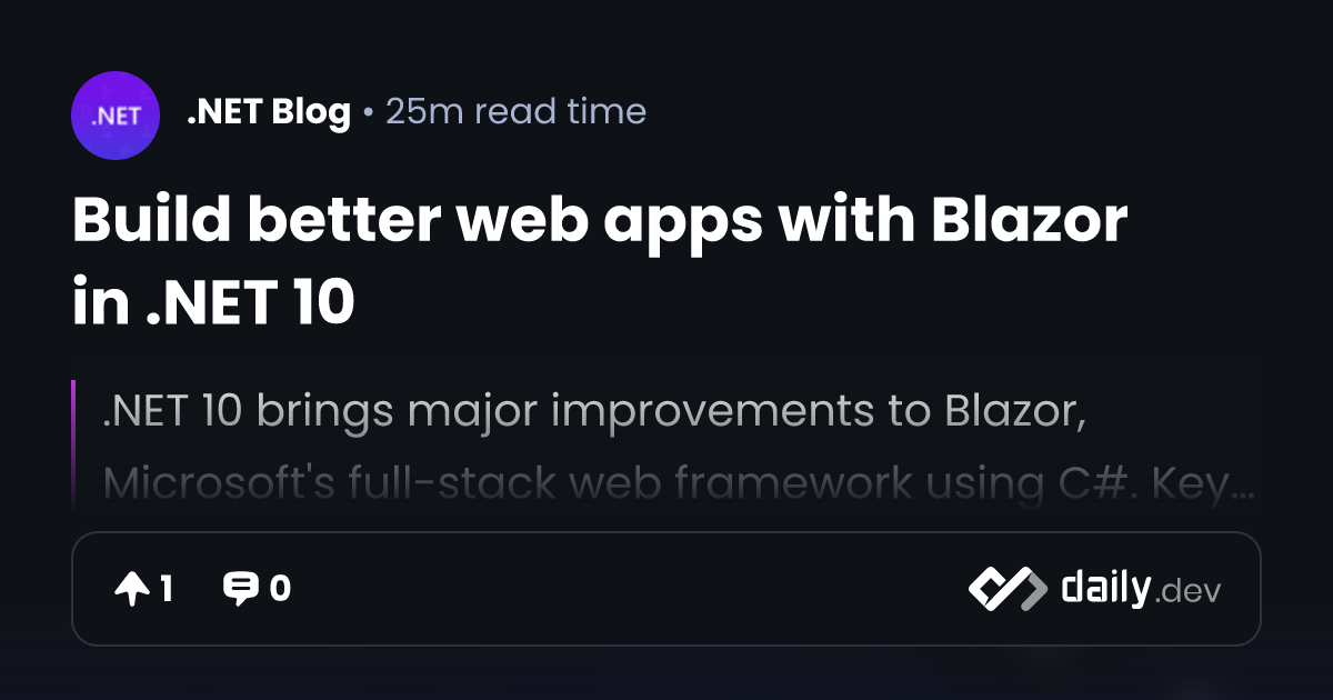 Build better web apps with Blazor in .NET 10 | daily.dev