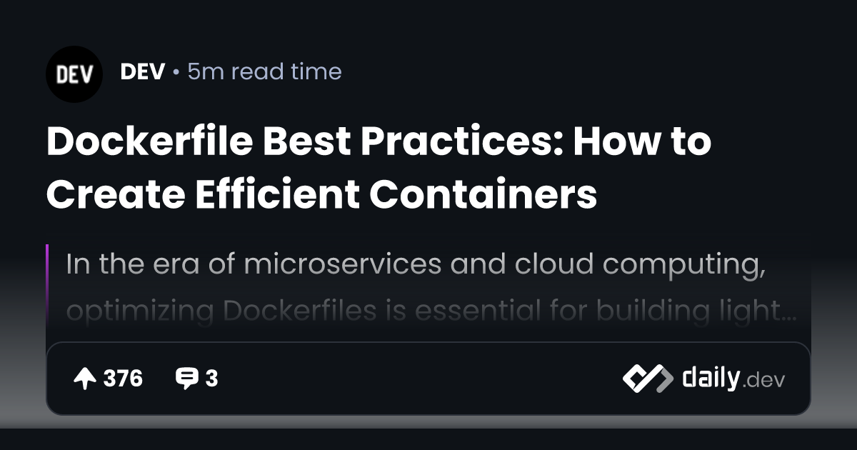 Dockerfile Best Practices: How to Create Efficient Containers | daily.dev