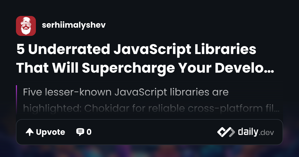 5 Underrated JavaScript Libraries That Will Supercharge Your ...