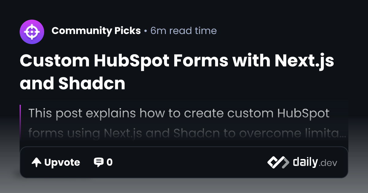 Custom HubSpot Forms with Next.js and Shadcn | daily.dev