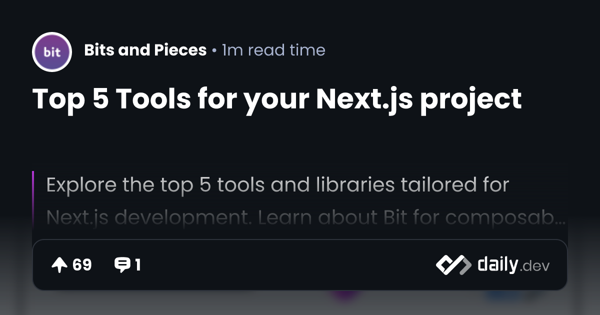 Top 5 Tools for your Next.js project | daily.dev