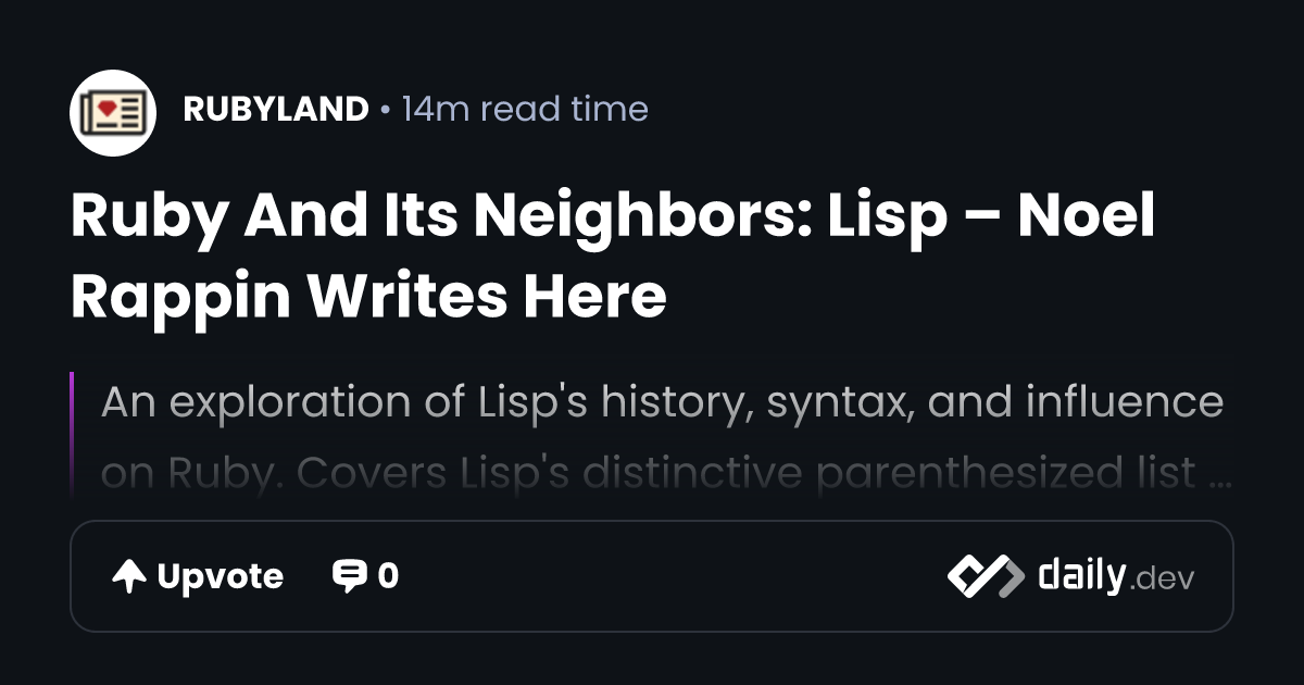 Ruby And Its Neighbors: Lisp – Noel Rappin Writes Here | daily.dev