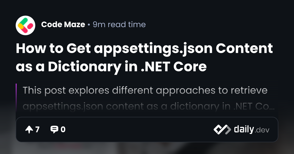 How to Get appsettings.json Content as a Dictionary in .NET Core ...