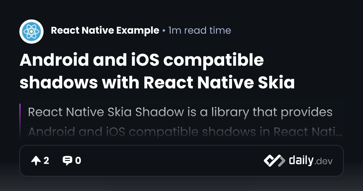 Android and iOS compatible shadows with React Native Skia | daily.dev
