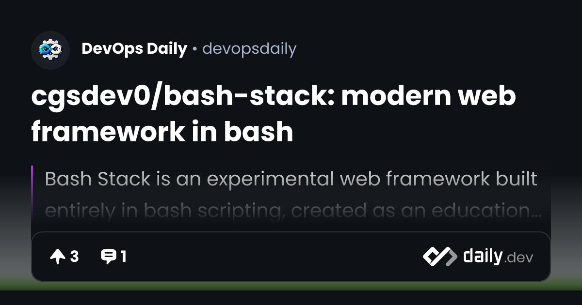 cgsdev0/bash-stack: modern web framework in bash | daily.dev