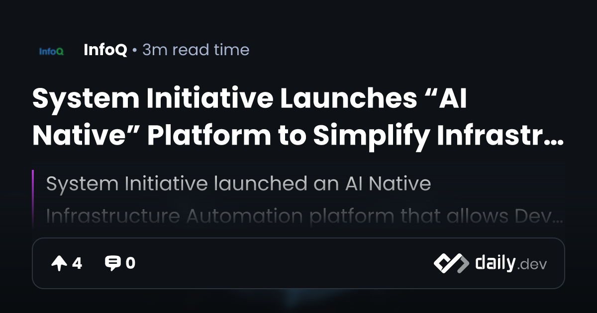 System Initiative Launches “AI Native” Platform to Simplify ...