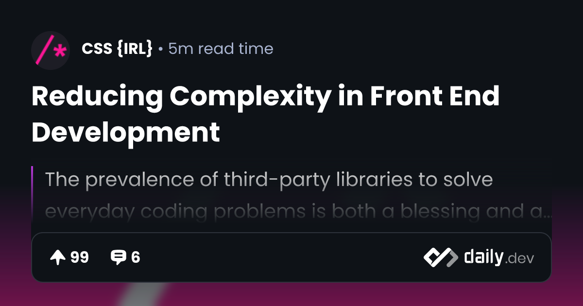 Reducing Complexity in Front End Development | daily.dev