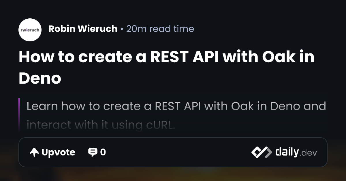 How to create a REST API with Oak in Deno | daily.dev