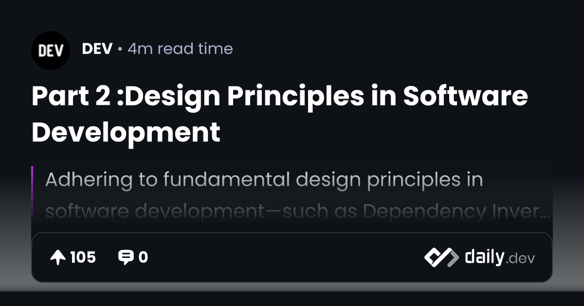 Part 2 :Design Principles in Software Development | daily.dev