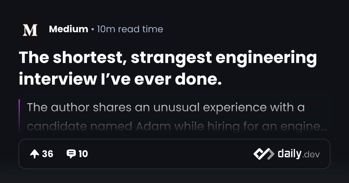 The shortest, strangest engineering interview I’ve ever...