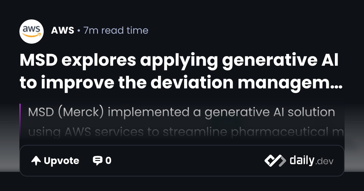 MSD explores applying generative Al to improve the deviation management ...