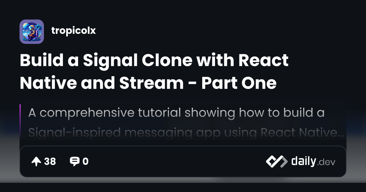 Build a Signal Clone with React Native and Stream - Part One