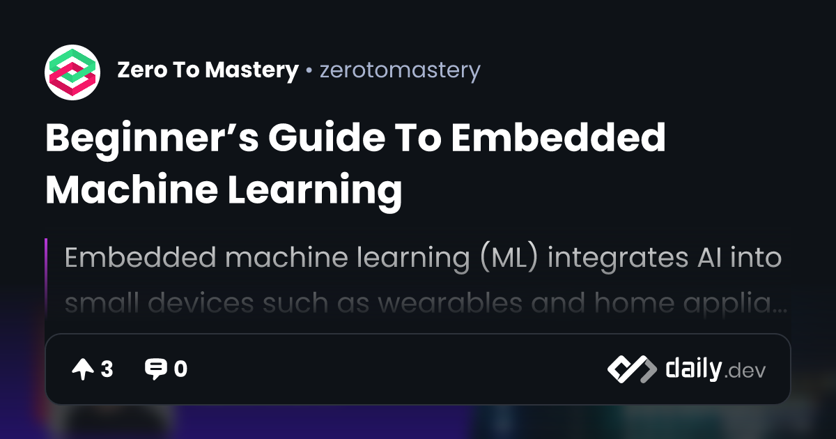 Beginner’s Guide To Embedded Machine Learning | daily.dev