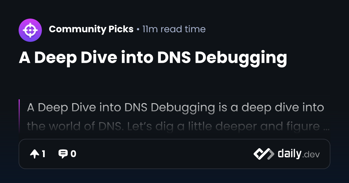 A Deep Dive into DNS Debugging | daily.dev