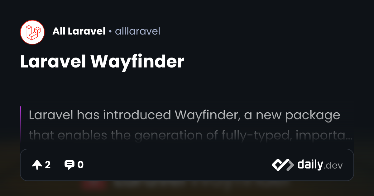 Laravel Wayfinder | daily.dev