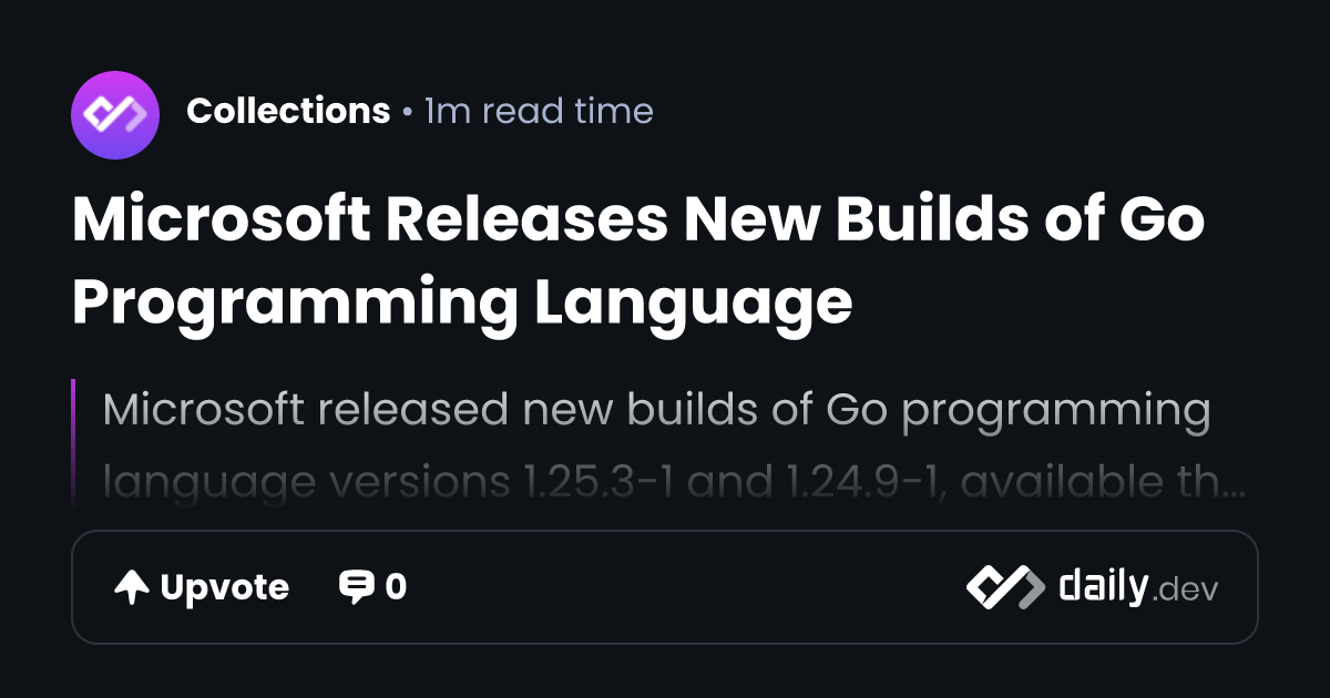 Microsoft Releases New Builds of Go Programming Language | daily.dev