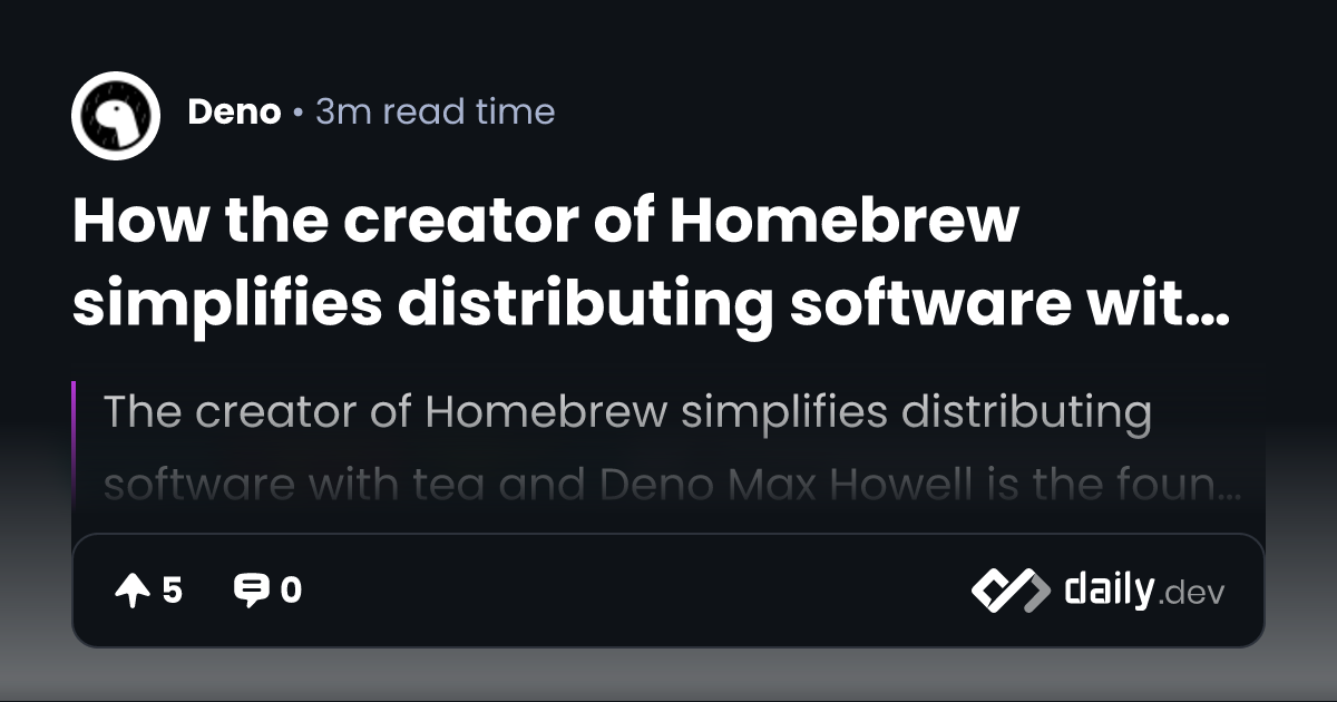 How the creator of Homebrew simplifies distributing software with tea ...