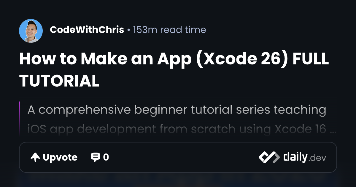 How to Make an App (Xcode 26) FULL TUTORIAL | daily.dev