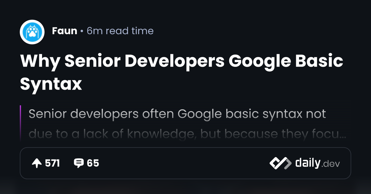 Why Senior Developers Google Basic Syntax | daily.dev