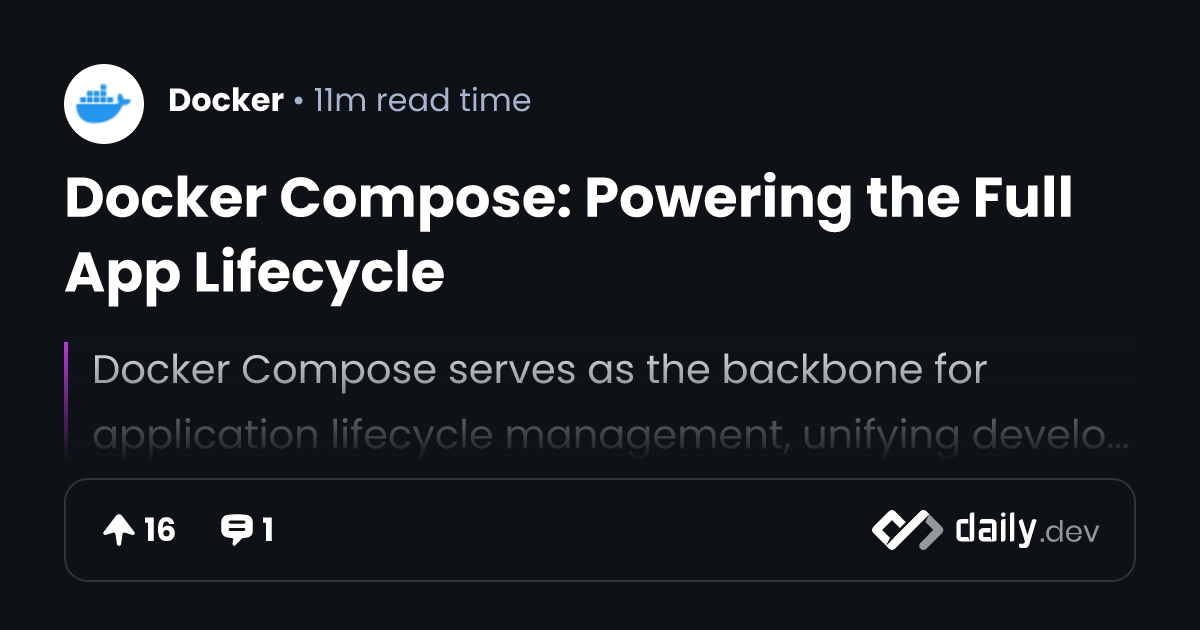 Docker Compose: Powering the Full App Lifecycle | daily.dev