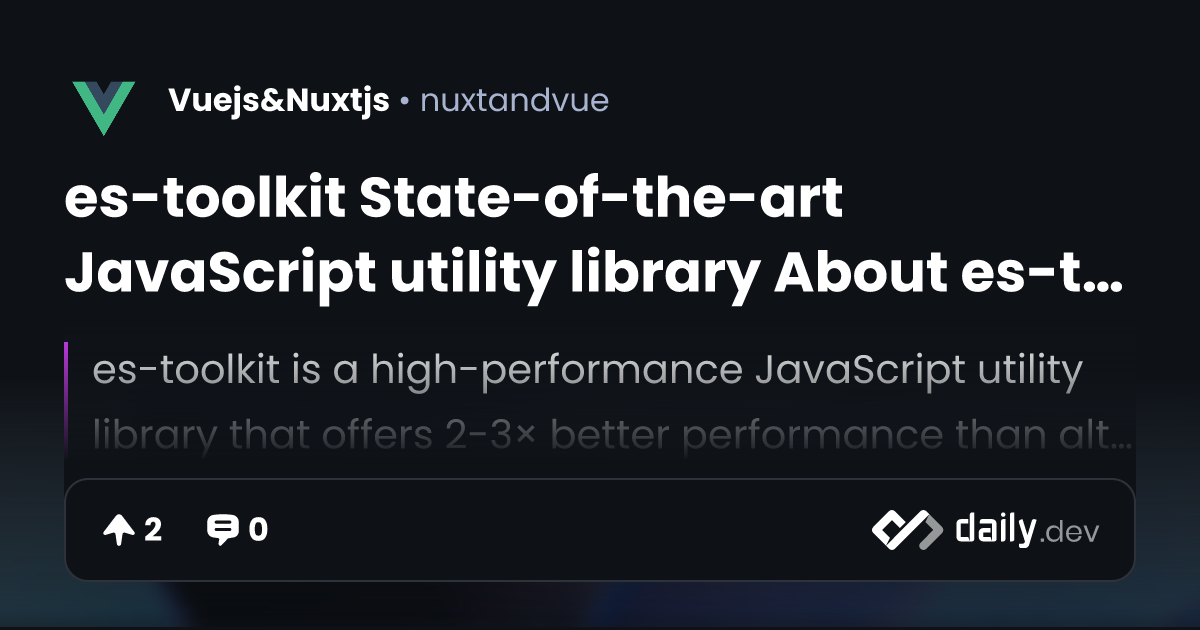 es-toolkit State-of-the-art JavaScript utility library About es-toolkit ...