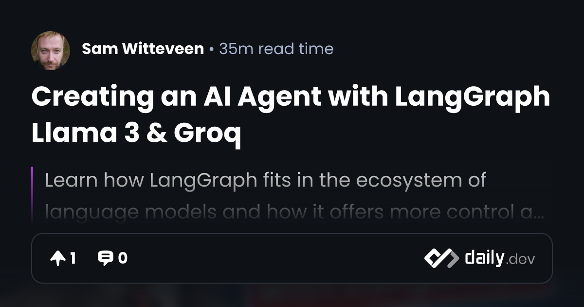 Creating an AI Agent with LangGraph Llama 3 & Groq | daily.dev