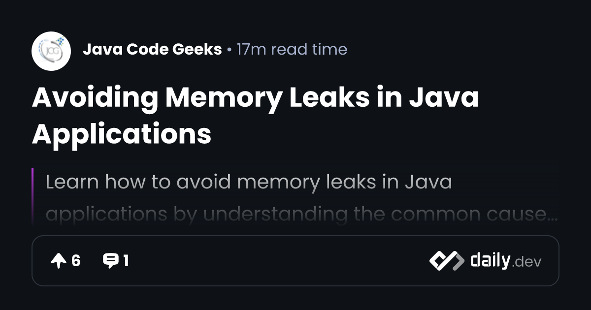 Avoiding Memory Leaks in Java Applications | daily.dev