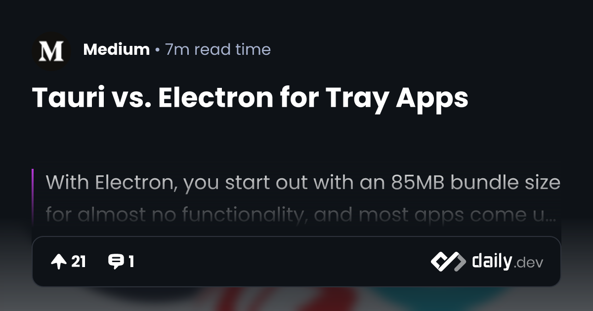 Tauri vs. Electron for Tray Apps | daily.dev