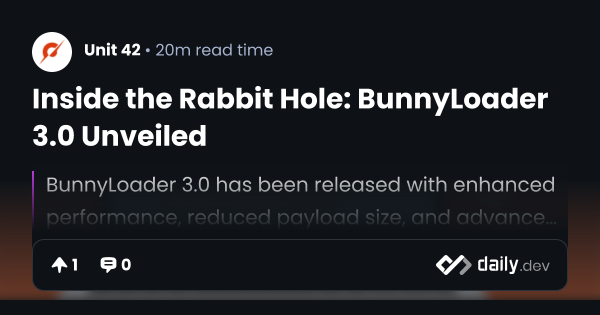 Inside the Rabbit Hole: BunnyLoader 3.0 Unveiled | daily.dev