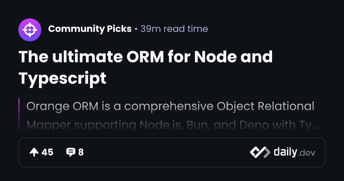 The ultimate ORM for Node and Typescript | daily.dev