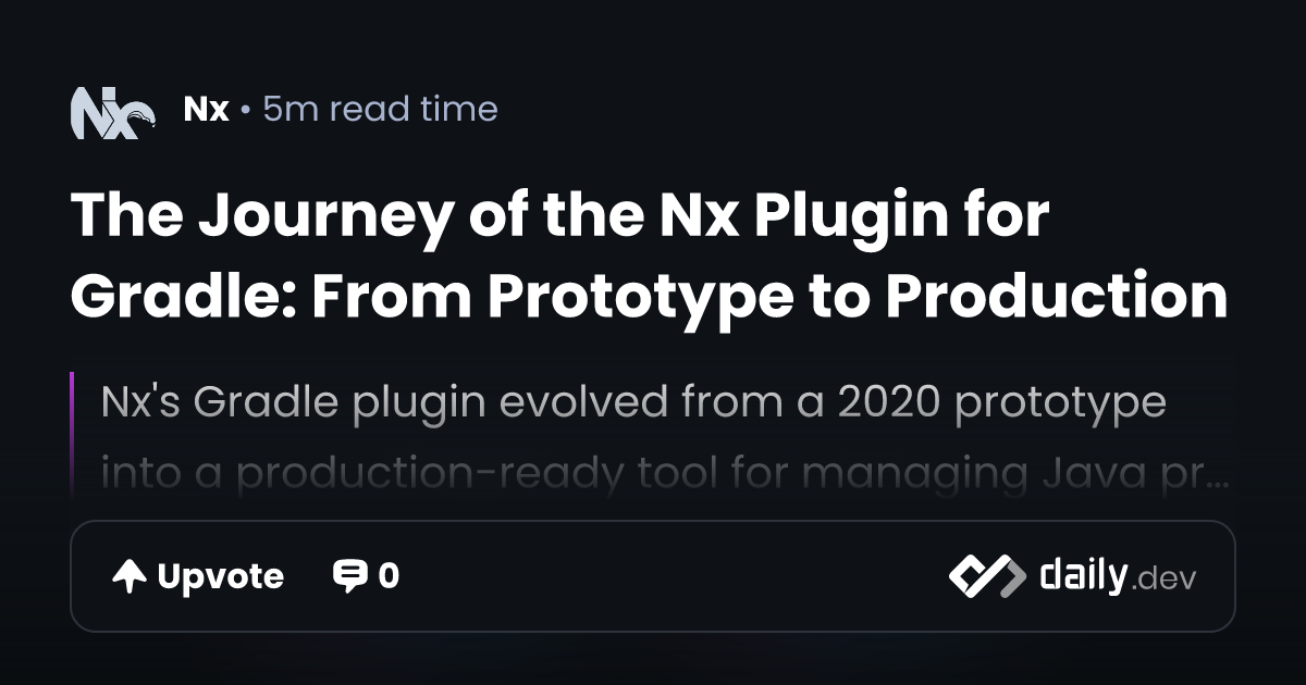 The Journey of the Nx Plugin for Gradle: From Prototype to Production ...
