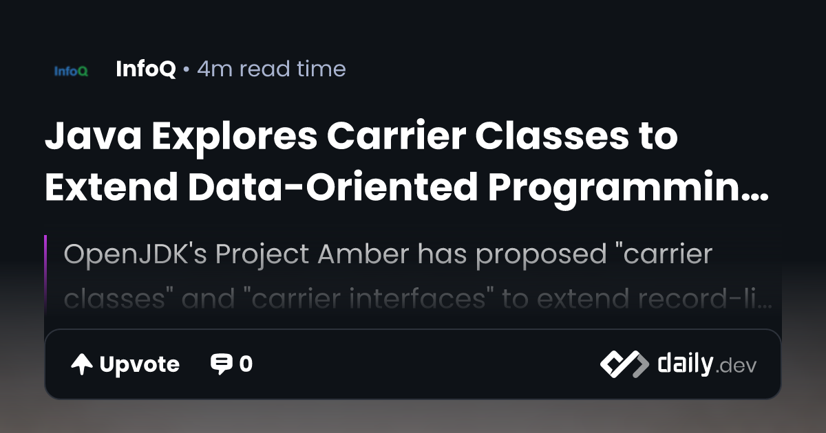 Java Explores Carrier Classes to Extend Data-Oriented Programming ...