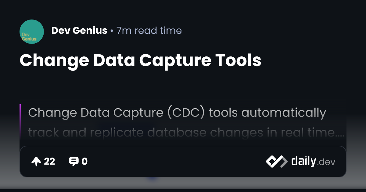 Change Data Capture Tools | daily.dev